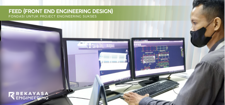FEED (Front-End Engineering Design) Fondasi untuk Proyek Engineering yang Sukses – Rekayasa ...