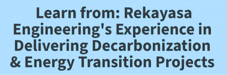 Learn from Rekayasa Engineering’s Experience in Delivering Decarbonization & Energy Transition ...